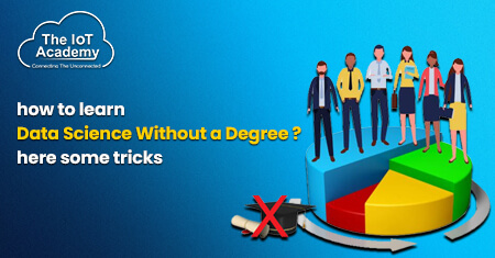 How to Learn Data Science without a Degree ? Here Some Tricks | The IoT ...