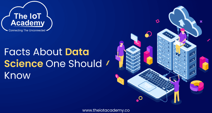 Facts about Data Science one should know | The IoT Academy