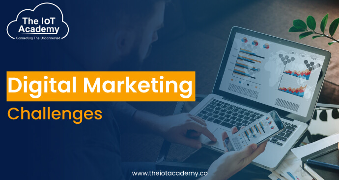 What Are the Biggest Challenges in Digital Marketing That You Need to ...