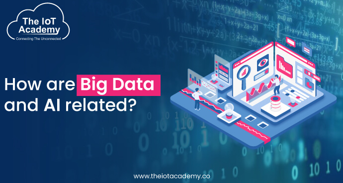 How are Big Data and AI related?