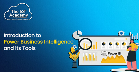 Introduction to Power Business Intelligence and its Tools | The IoT Academy