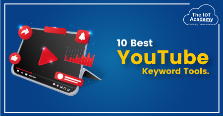 10 Best YouTube Keyword Tools | The IoT Academy