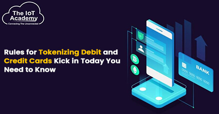 Tokenization Rules for Debit and Credit Cards. All you Need to Know ...