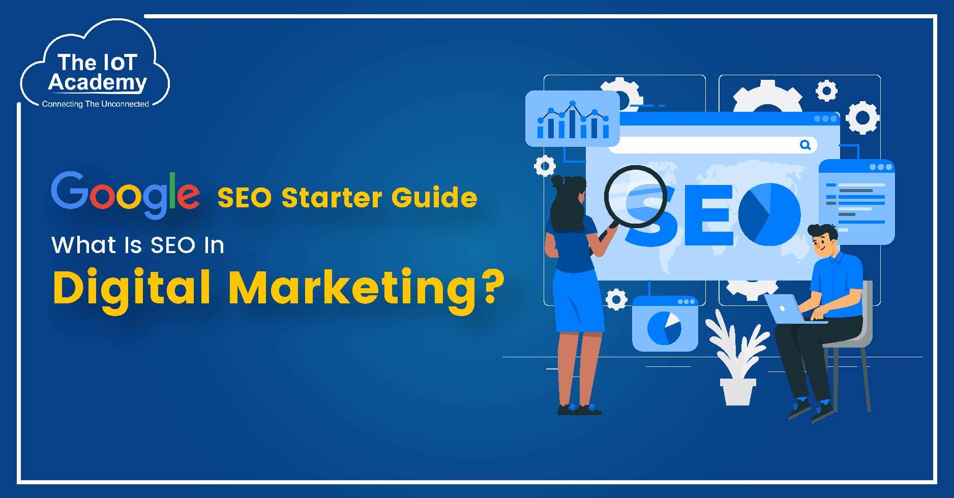Google SEO Starter Guide - What Is SEO In Digital Marketing? | The IoT ...