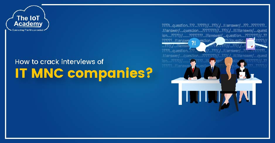 How to crack interviews of IT MNC companies | The IoT Academy