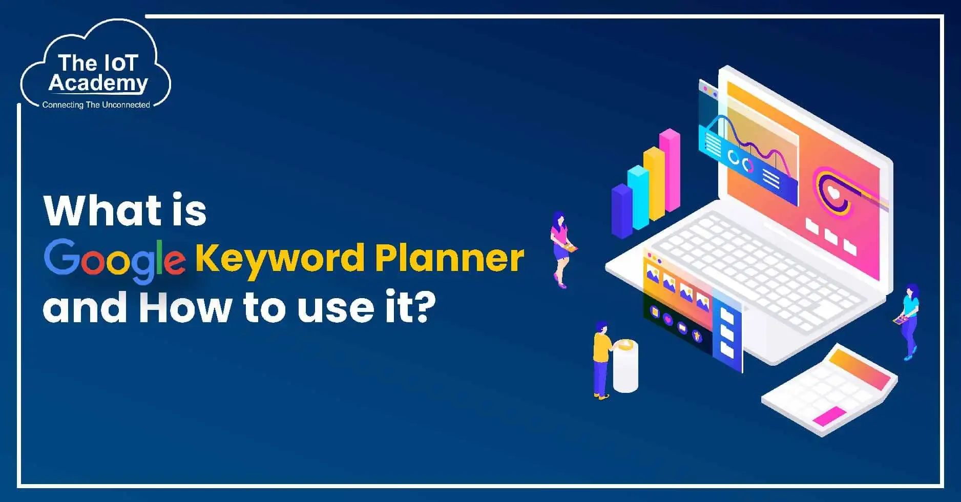 What Is Google Keyword Planner And What Is The Process To Use It? | The ...