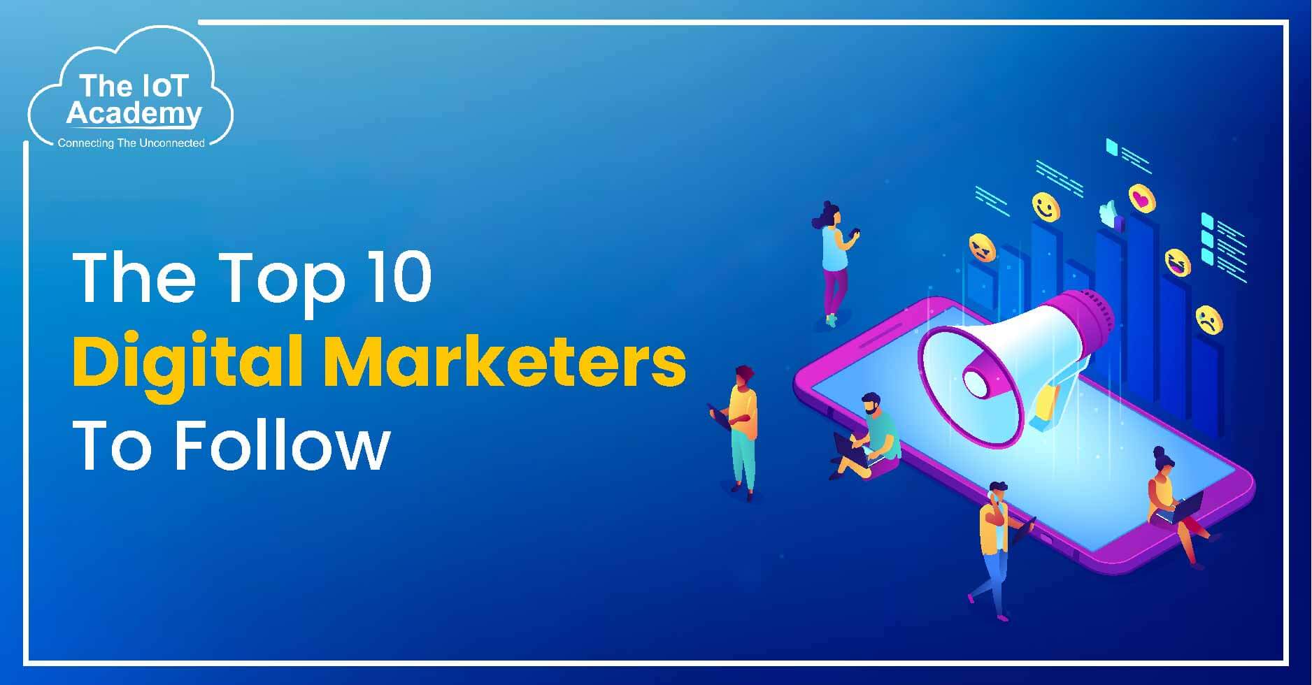 The Top 10 Digital Marketers To Follow | The IoT Academy