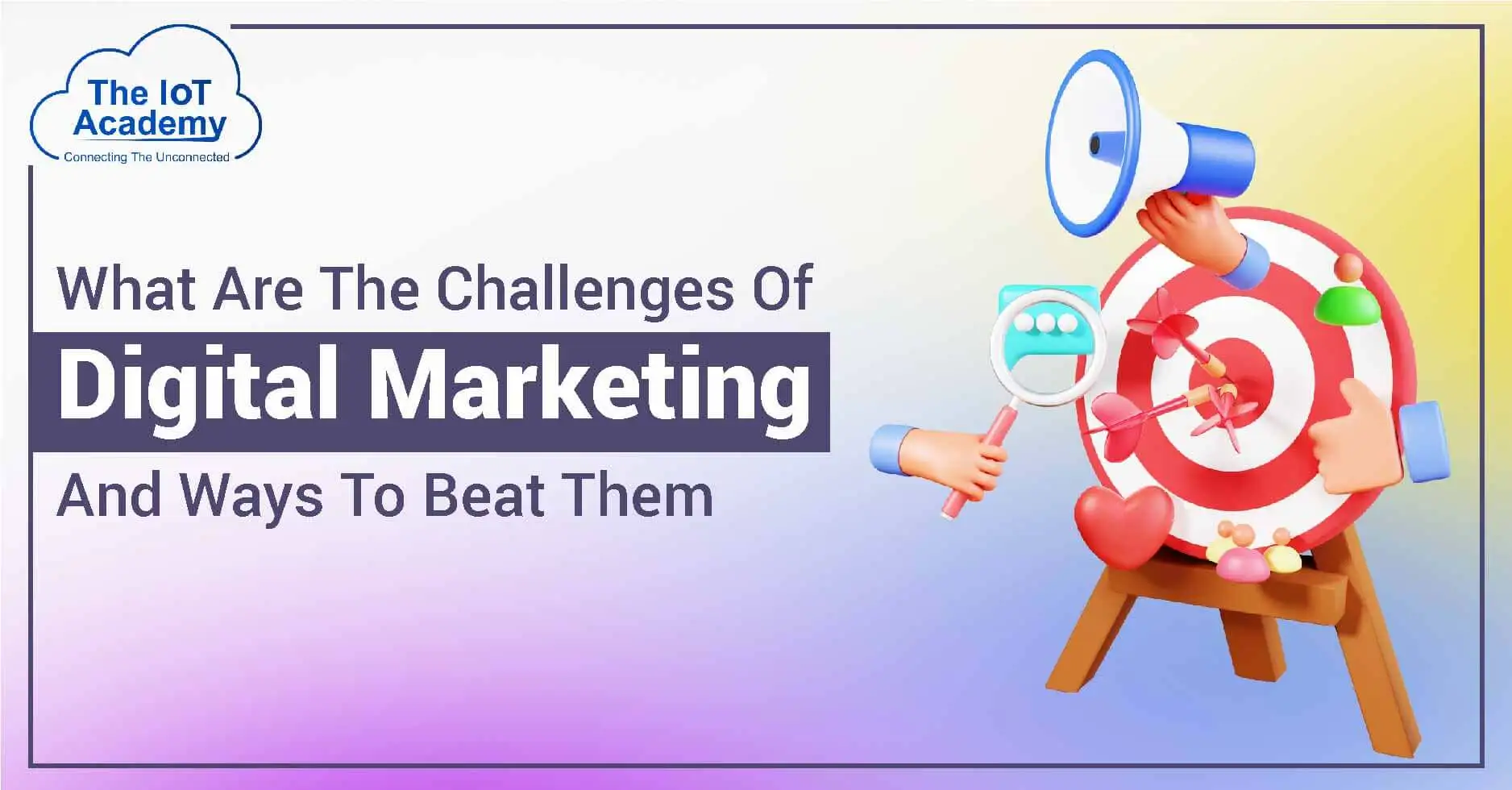 What Are The Challenges Of Digital Marketing And Ways To Beat Them ...