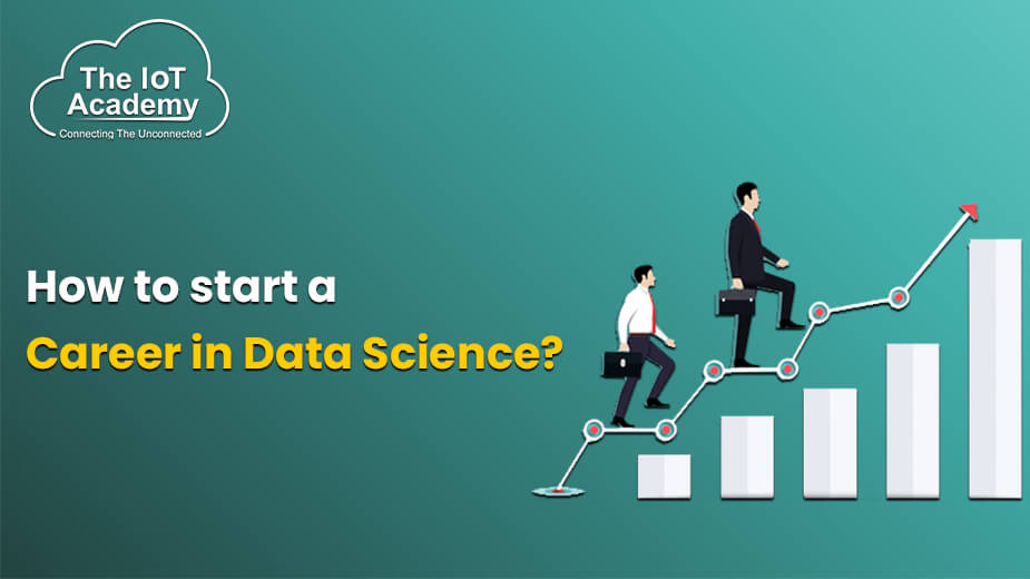 How to start a career in data science? | The IoT Academy