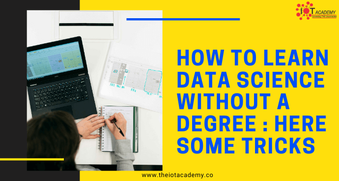 How to Learn Data Science withoutaDegree:Here Some Tricks