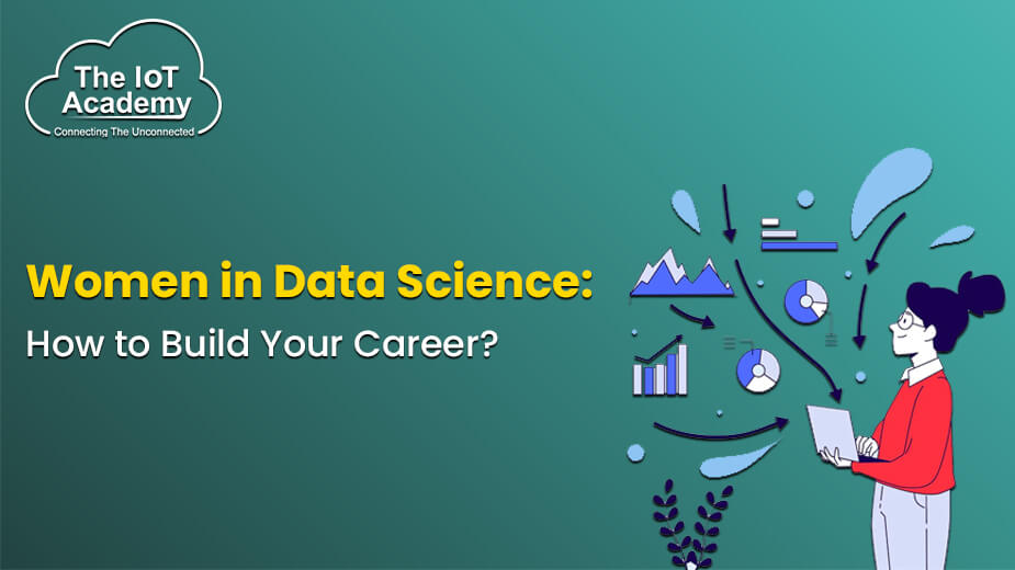 Women in data science: How to Build Your Career? | The IoT Academy