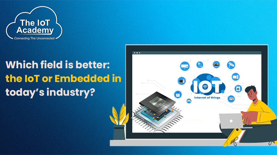 Which field is better: the IoT or Embedded in today’s industry? | The ...