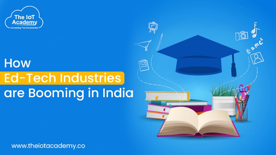 How Ed-Tech Industries are Booming in India | The IoT Academy