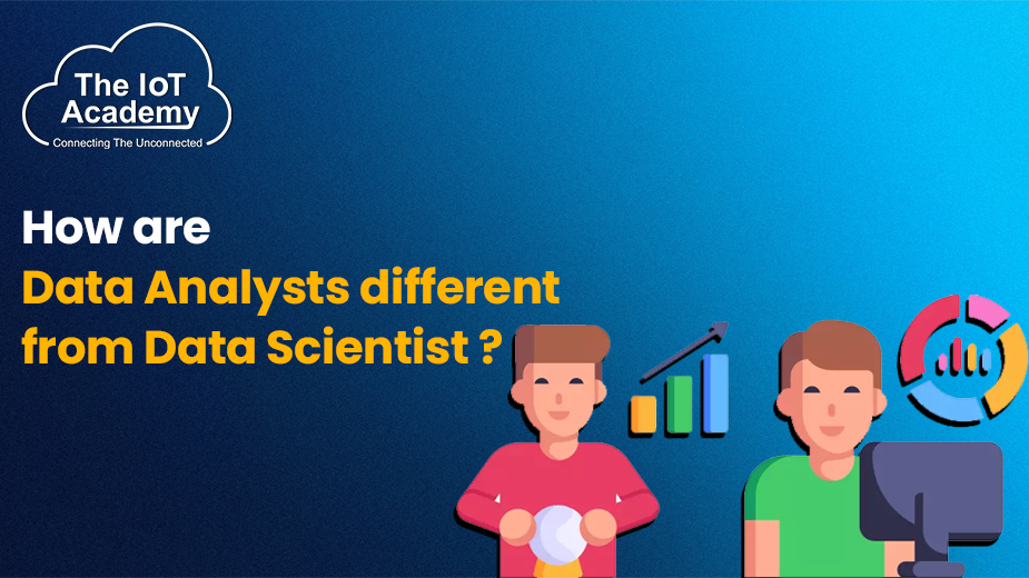 How are Data Analysts different from Data Scientists? | The IoT Academy