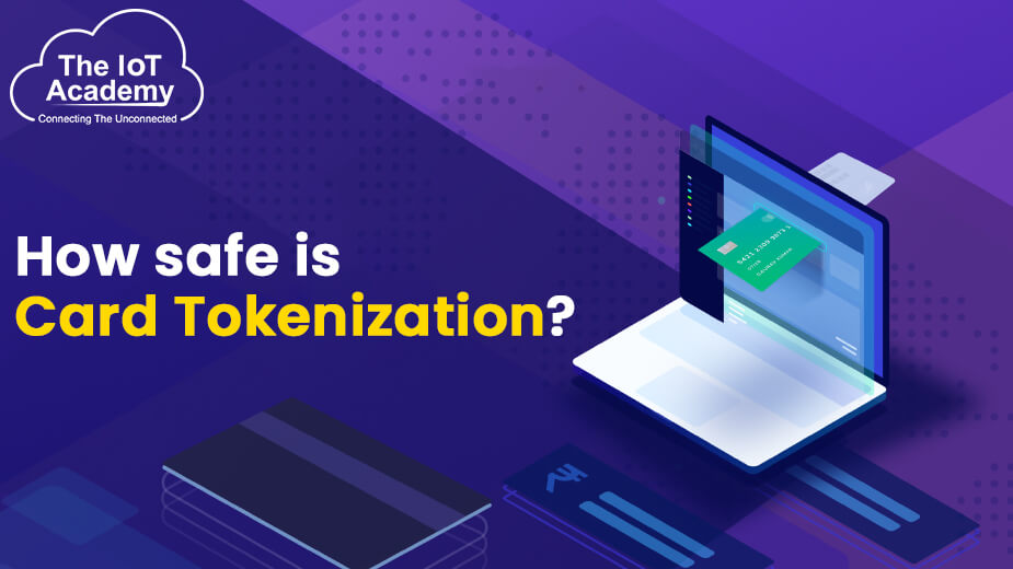 How safe is card tokenization? | The IoT Academy