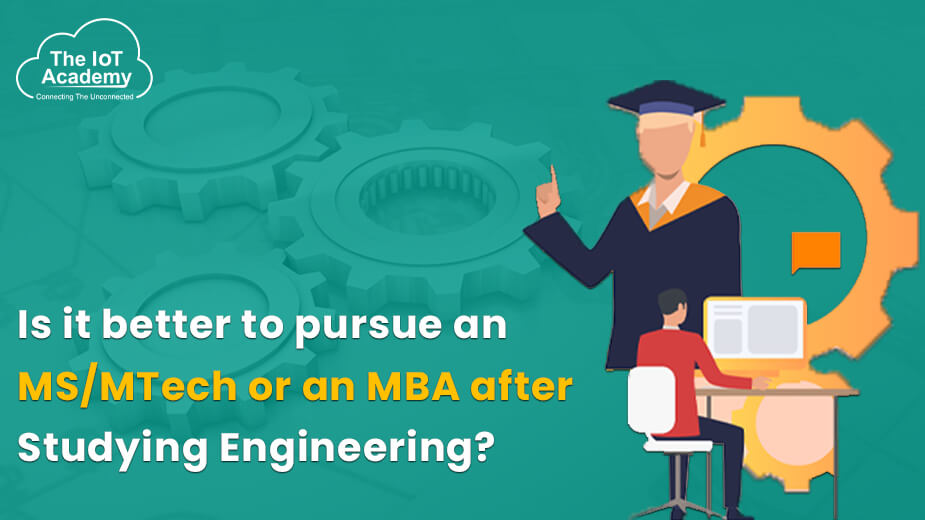Is it better to pursue an MS/MTech or an MBA after studying engineering ...
