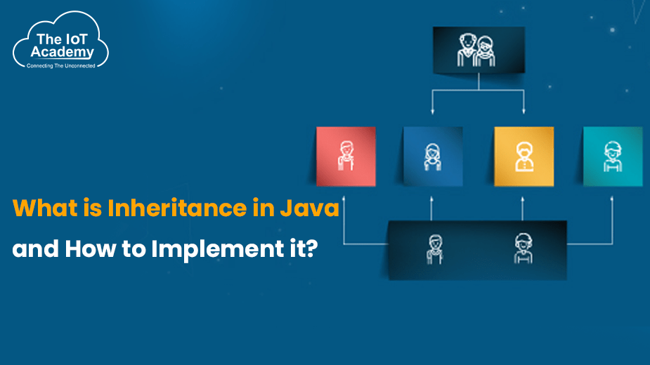 What Is Inheritance In Java And How To Implement It The Iot Academy 2818