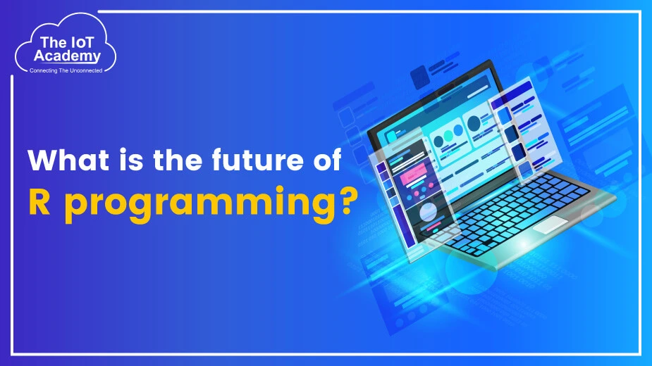 What Is The Future Of R Programming? | The IoT Academy
